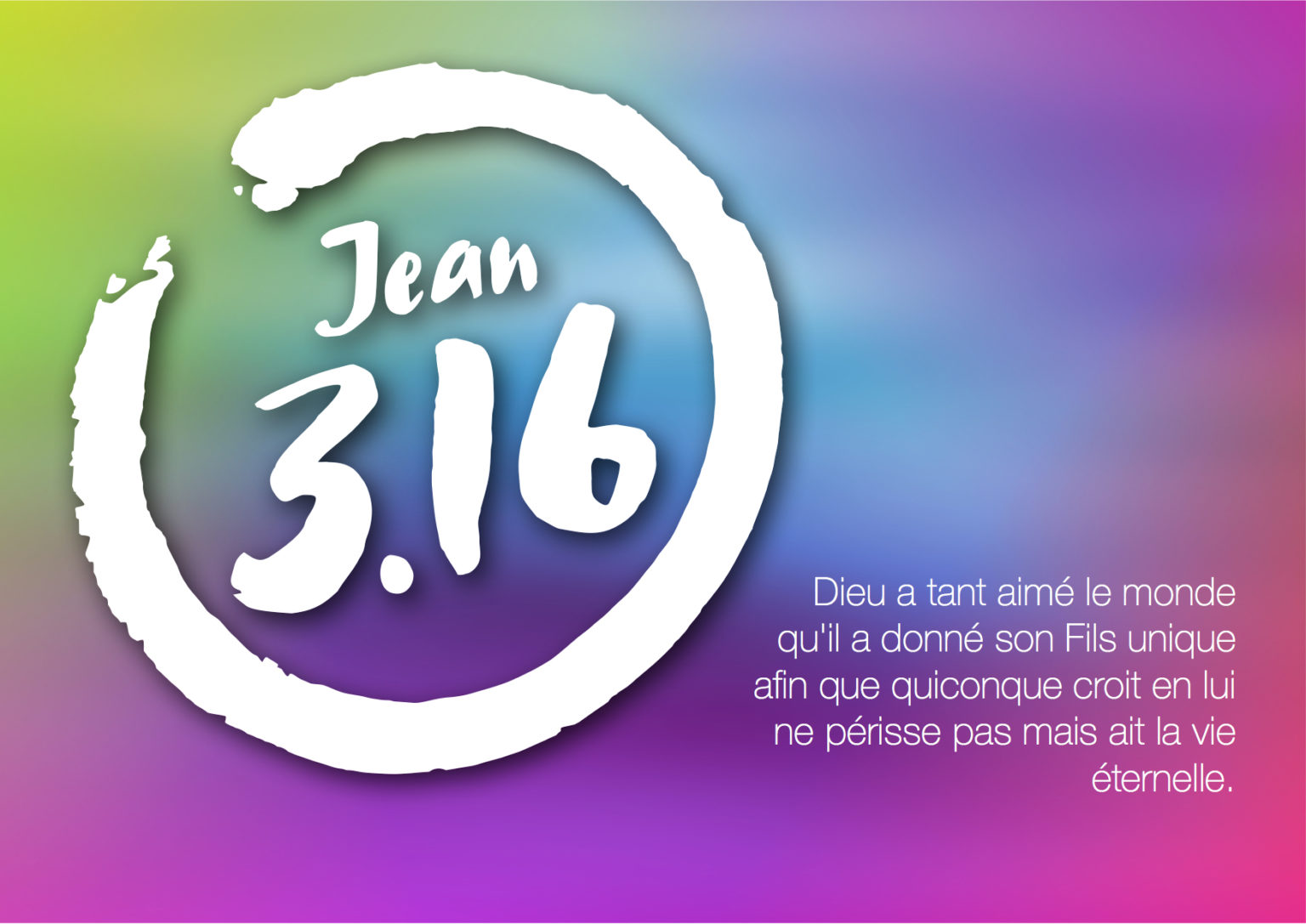 Jean 3:16 - Car Dieu a tant aimé le monde qu'il a donné son Fils unique ...