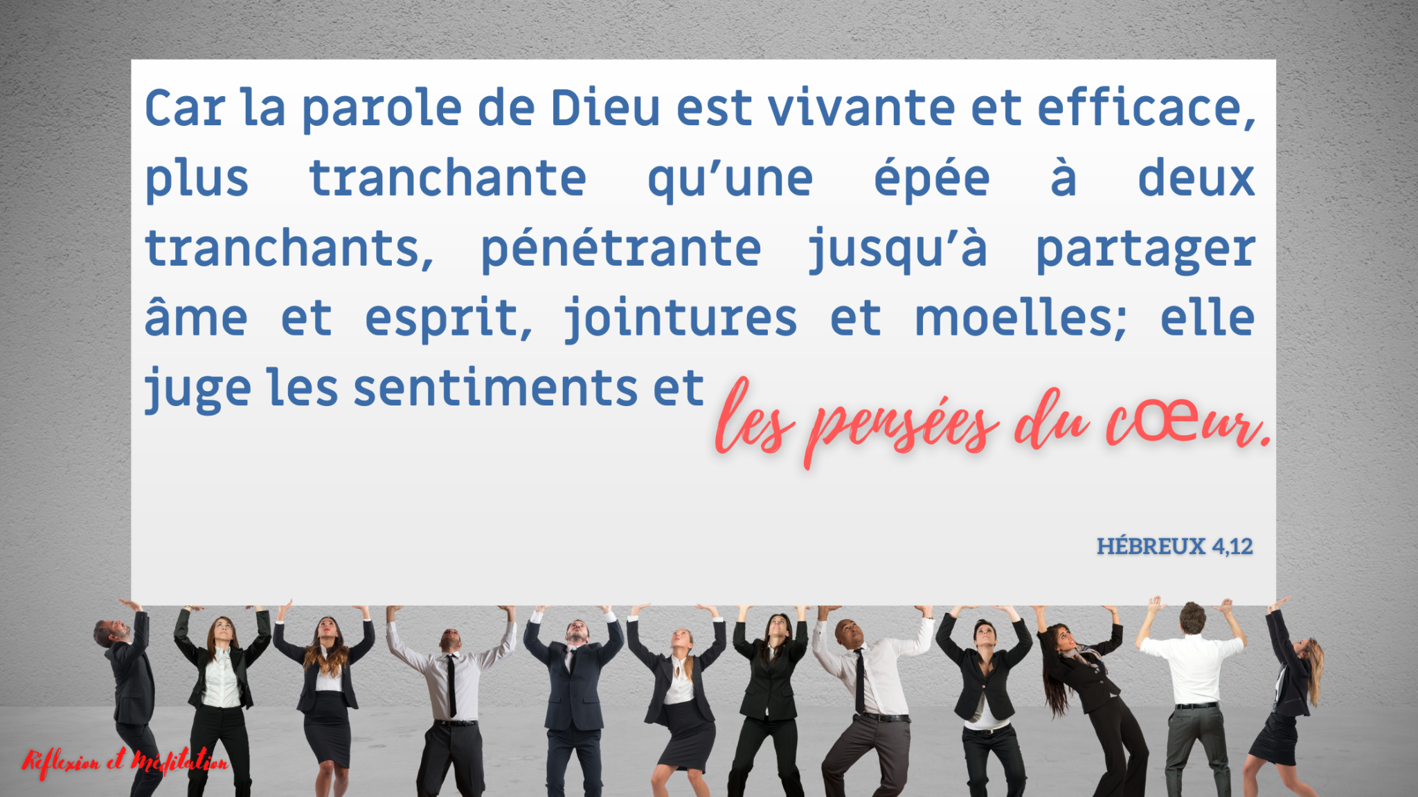 Car la parole de Dieu est vivante et efficace, plus tranchante qu’une épée quelconque à deux ...