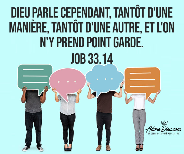Dieu parle cependant, tantôt d'une manière, tantôt d'une autre, et l'on ...