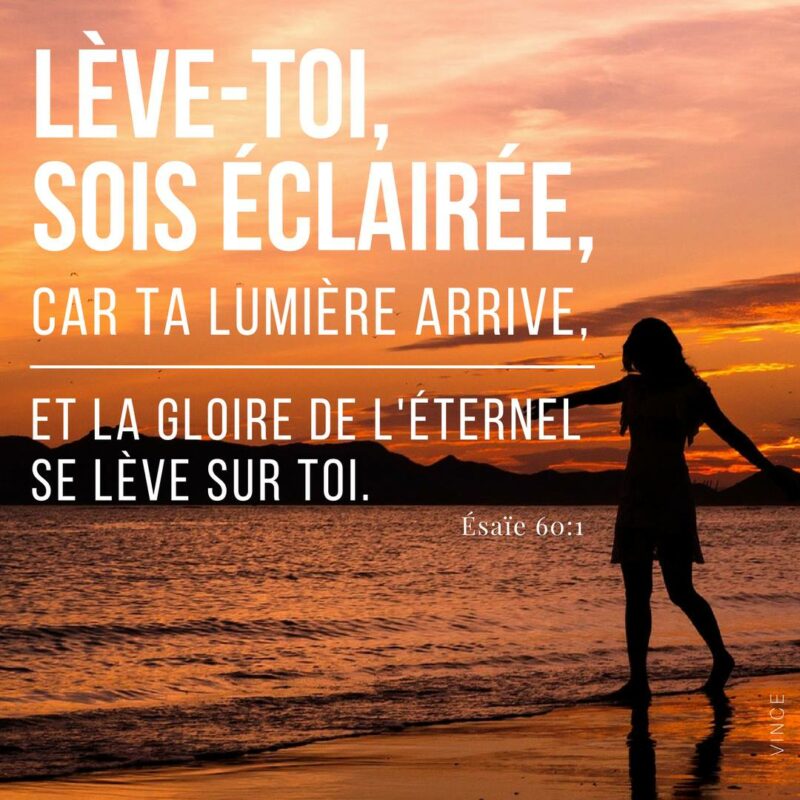Lève-toi, sois éclairée, car ta lumière arrive, et la gloire de l ...