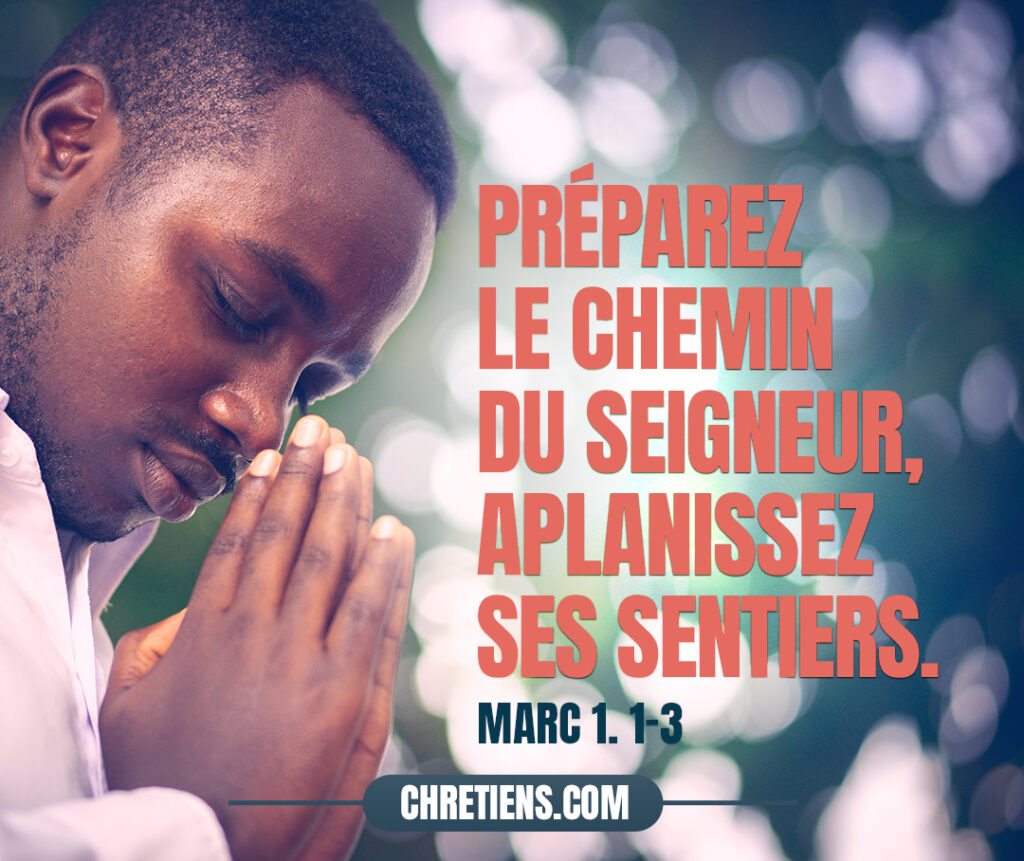 Préparez le chemin du Seigneur, Aplanissez ses sentiers. Marc 1:3 - LE ...